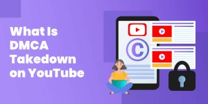 How to File a YouTube DMCA: Ultimate Guide - DMCA Authority