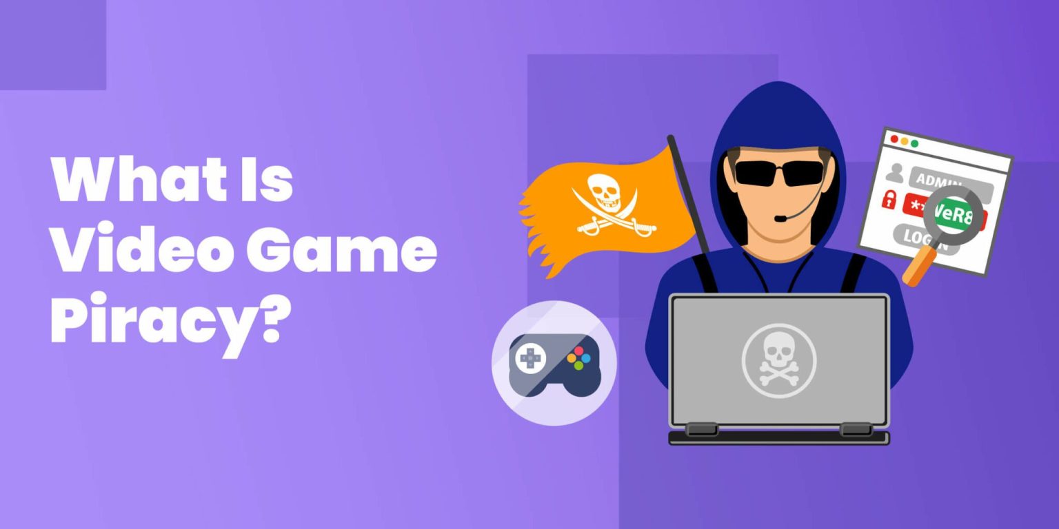 What Is Video Game Piracy & How to Prevent It - DMCA Authority